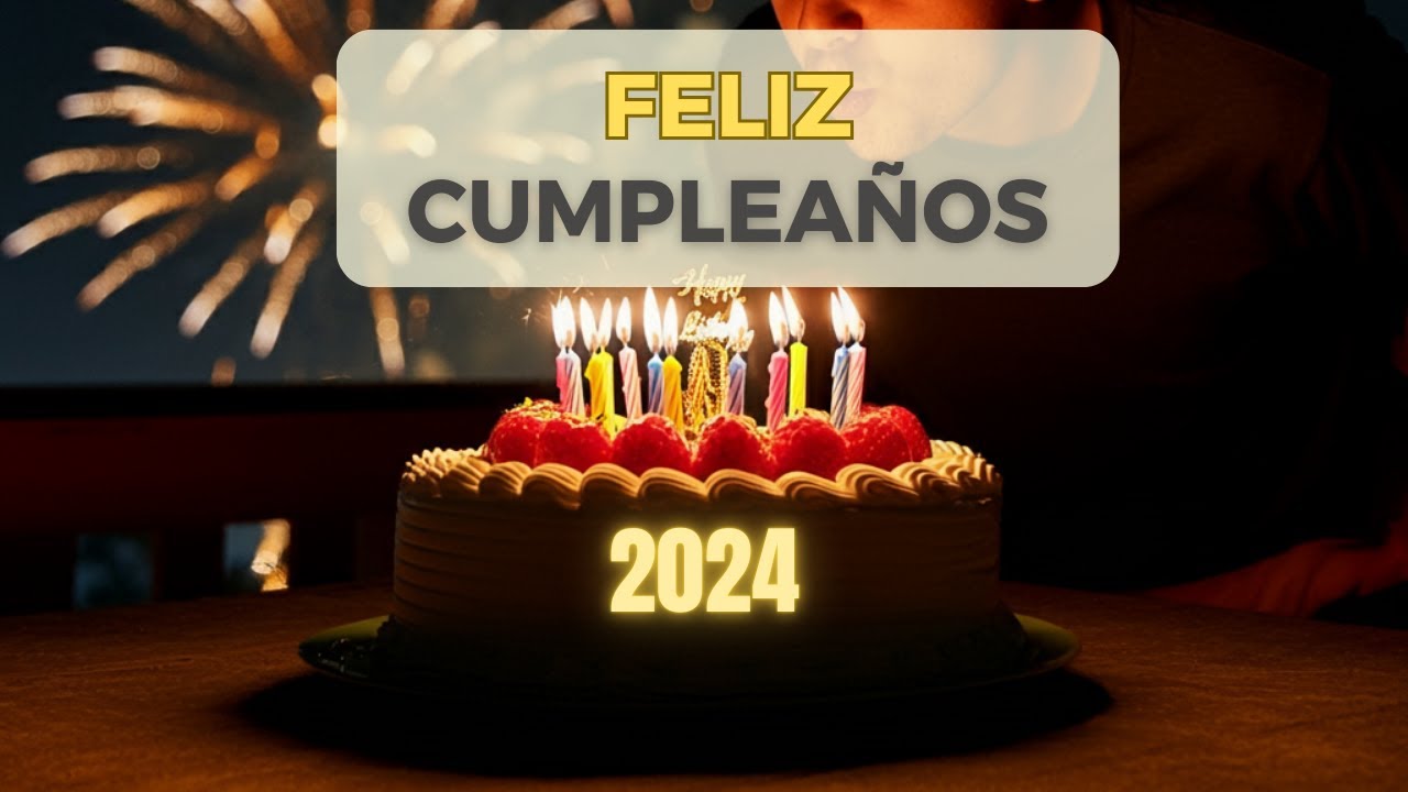 Cumpleaños feliz | Cumpleaños feliz canción (2024) | Spanish Happy ...