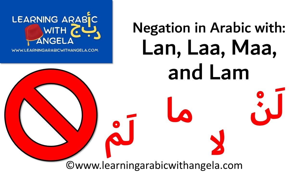 Negation in Arabic with:Lan, Laa, Maa, and Lam - Learning Arabic With ...