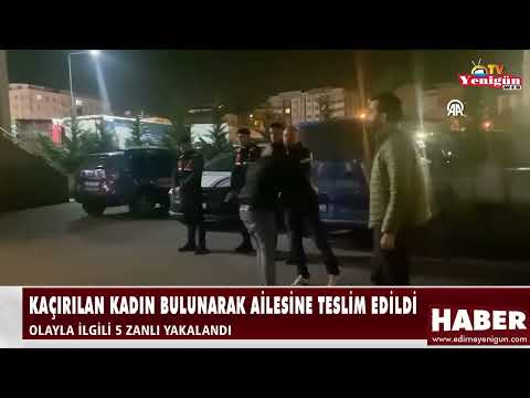 Kaçırılan kadın bulunarak ailesine teslim edildi