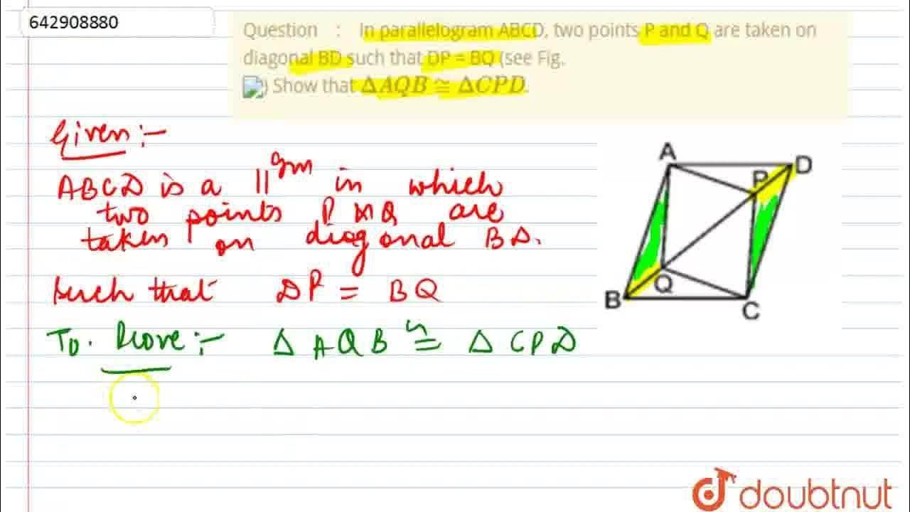 In parallelogram ABCD, two points P and Q are taken on diagonal BD such that DP = BQ (see Fig ...