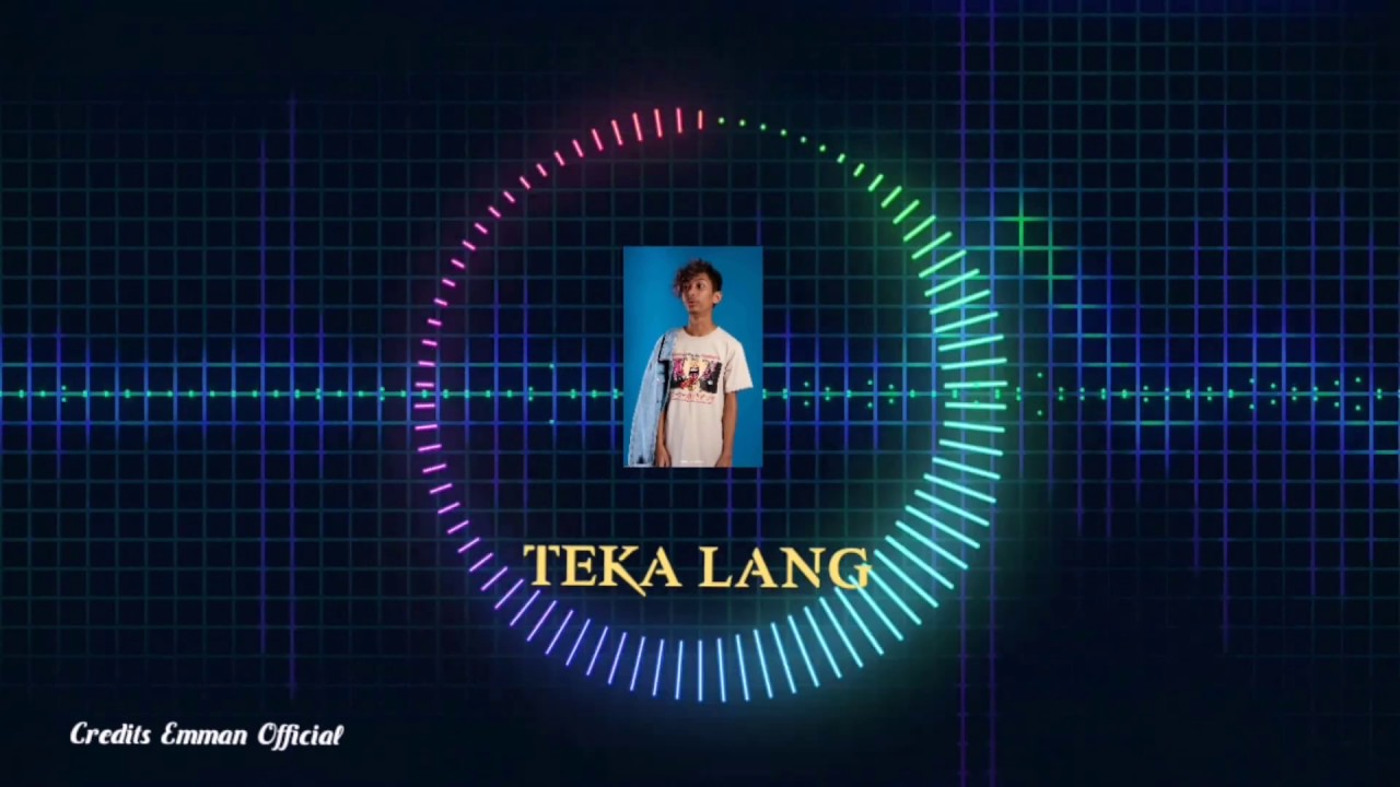 TEKA LANG ft Emman Lyrics Music Video - YouTube