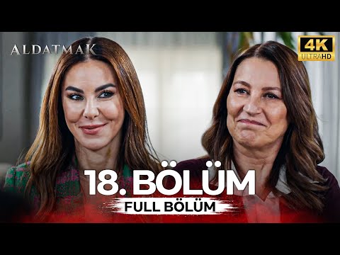 Aldatmak 18. Bölüm (4K)
