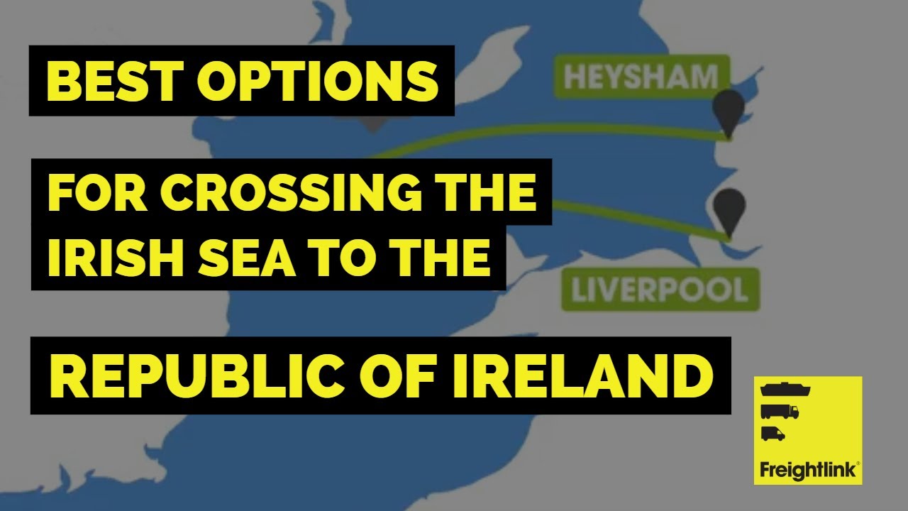 Best Options For Crossing The Irish Sea To/From The Rep. Of. Ireland ...