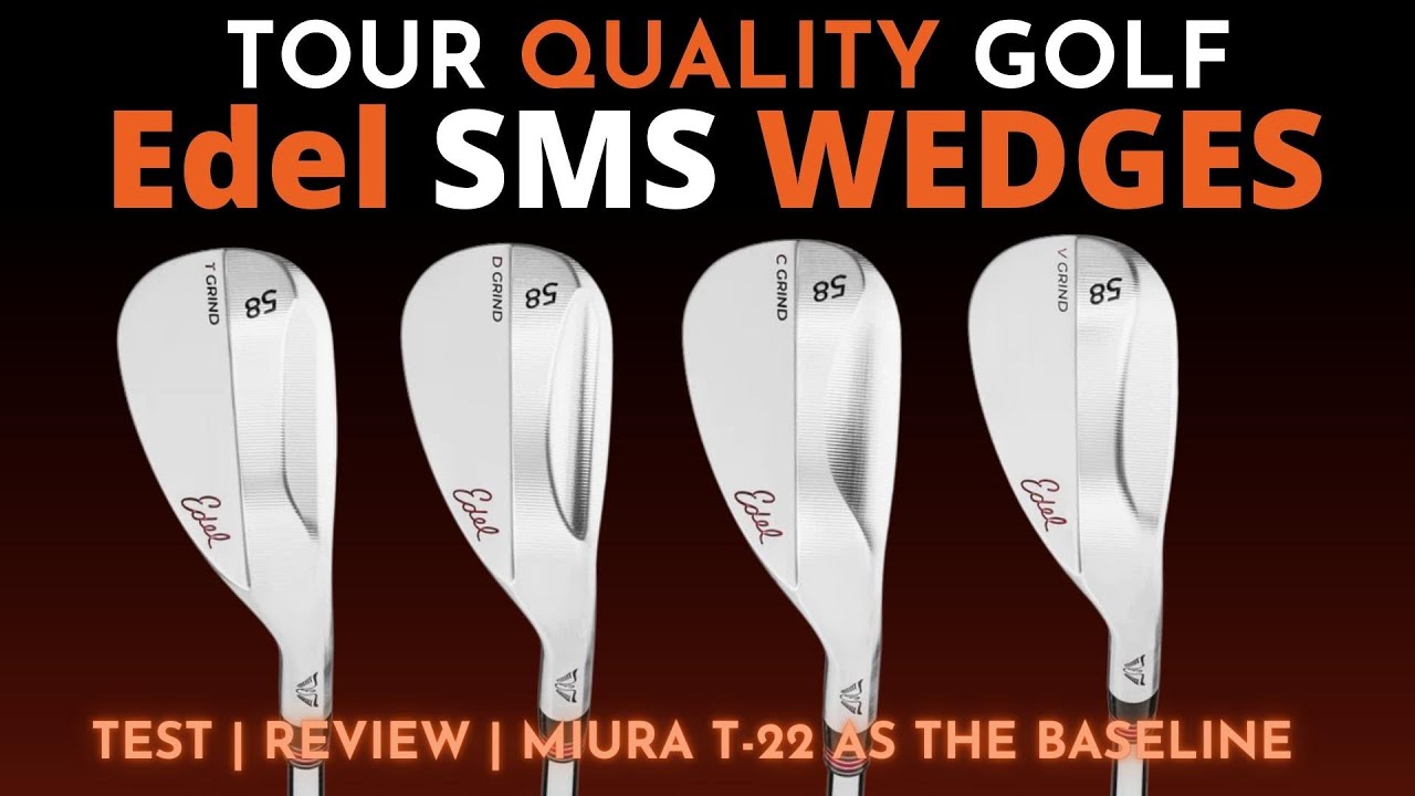 Edel Golf SMS Wedge Test | Reviewing what each Grind brings to the ...