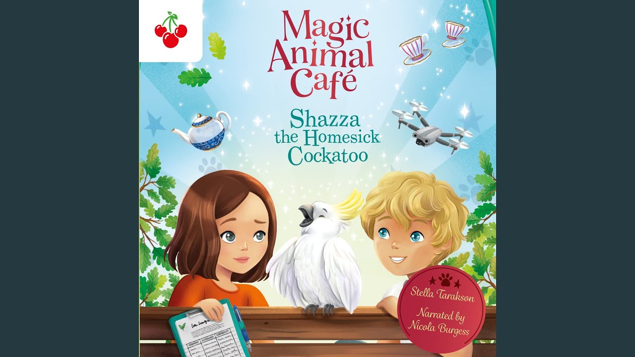 Chapter 10 - Shazza the Homesick Cockatoo - Magic Animal Cafe, Book 2 ...