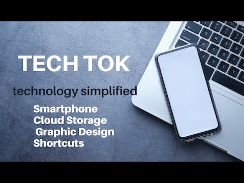 Tech Tok: Smartphone, Cloud Storage, Graphic Design Tools and more ...