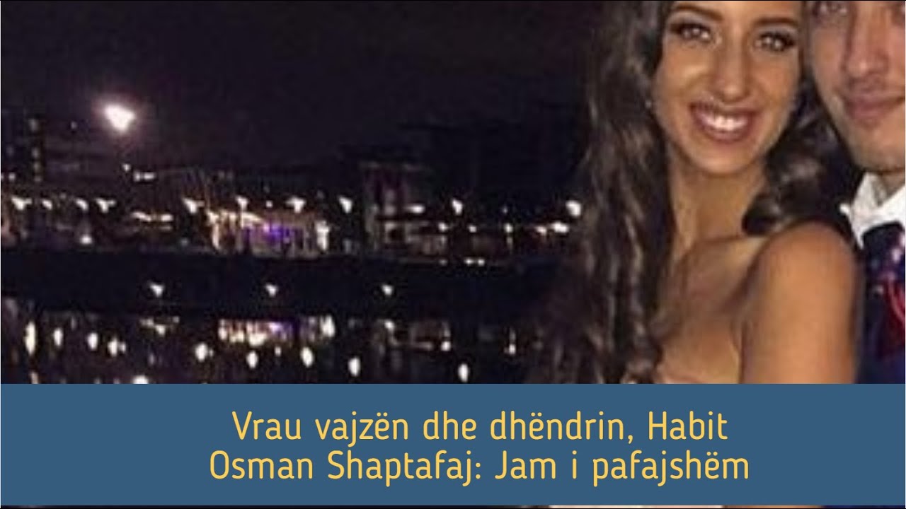 Vrau vajzën dhe dhëndrin, Habit Osman Shaptafaj: Jam i pafajshëm, kam ...