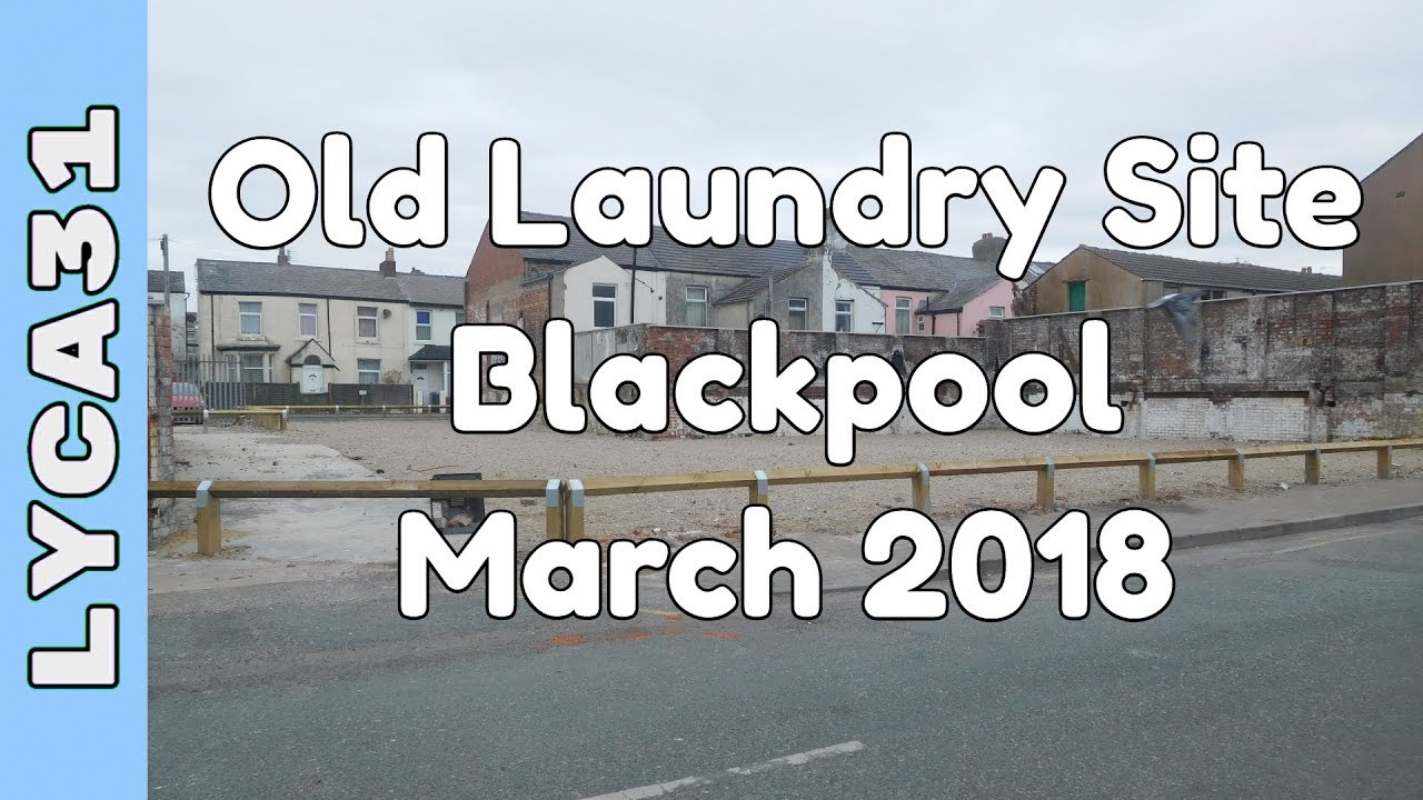 Snippets of Blackpool #1 The old laundry site - YouTube