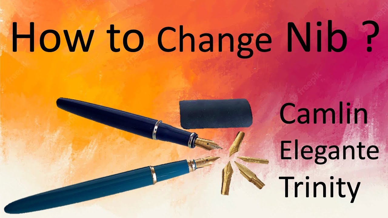 Camlin Elegante and Camlin Trinity Nib Change| How to change Fountain ...