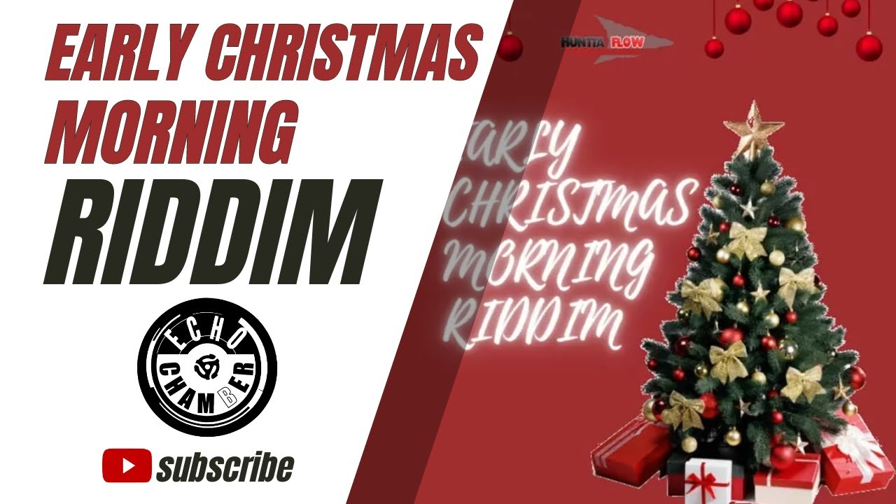 Early Christmas Morning Riddim Mix! | Echo Chamber - YouTube