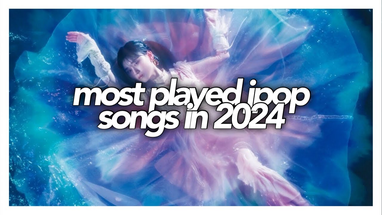 my most played jpop songs of 2024 - YouTube