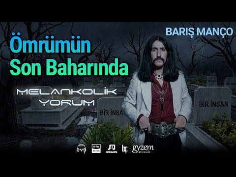Ömrümün Son Baharında (Barış Manço) - Melankolik Duygusal Yorum