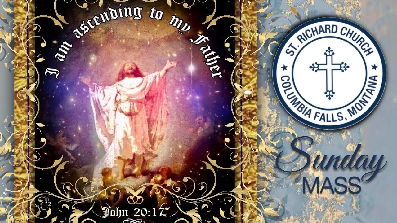 Sunday Mass (10am) ⁜ Solemnity of the Ascension of the Lord ⁜ (10 AM ...