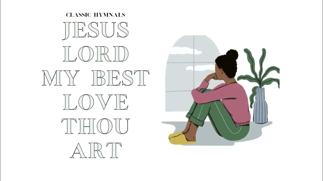 JESUS LORD MY BEST LOVE THOU ART YouTube jesus-lord-my-best-love-thou-art-youtube
