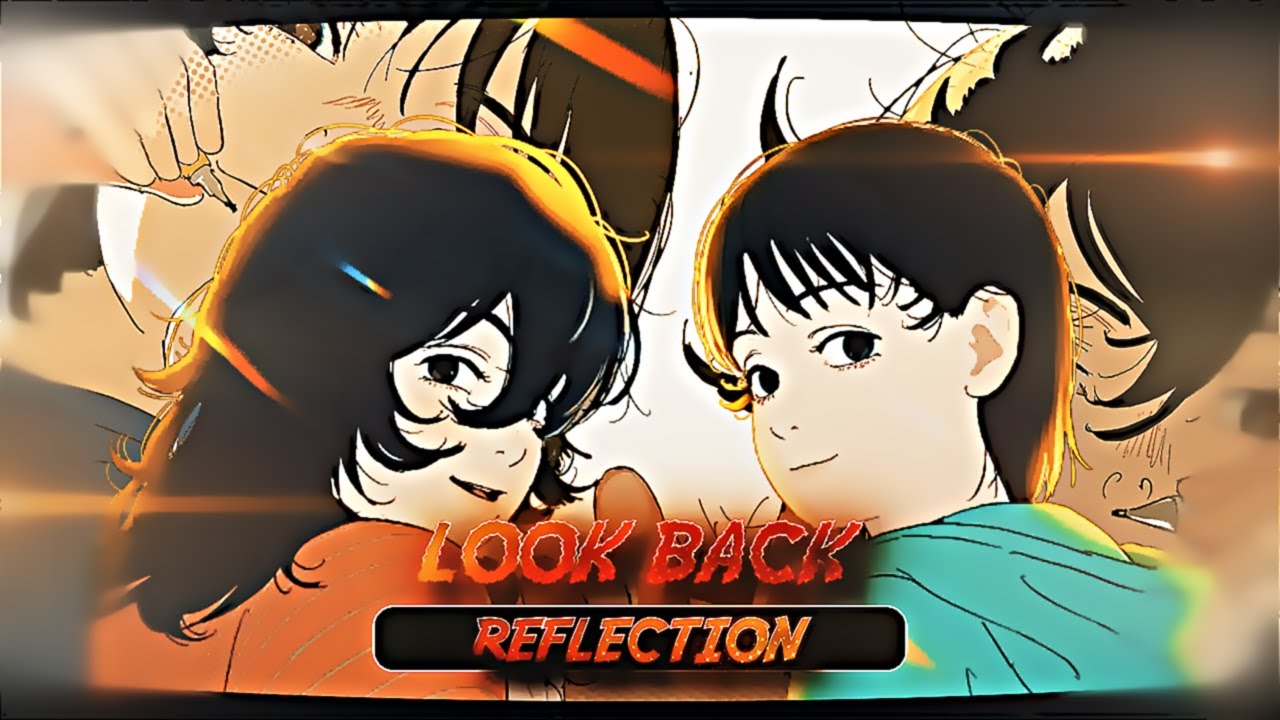 LOOK BACK- REFLECTIONS - [edit/amv] 720P 60FPS - YouTube