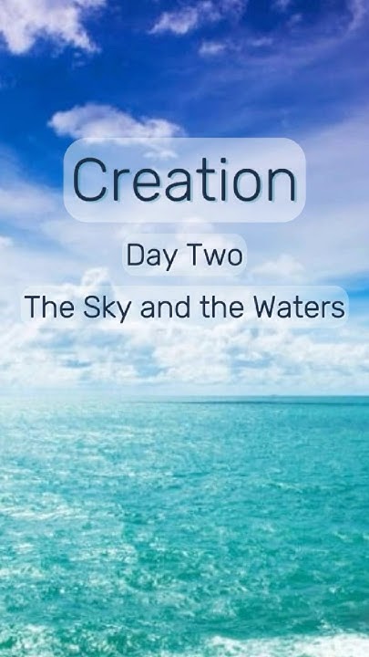 Creation Day Two | The Sky and the Waters | - YouTube
