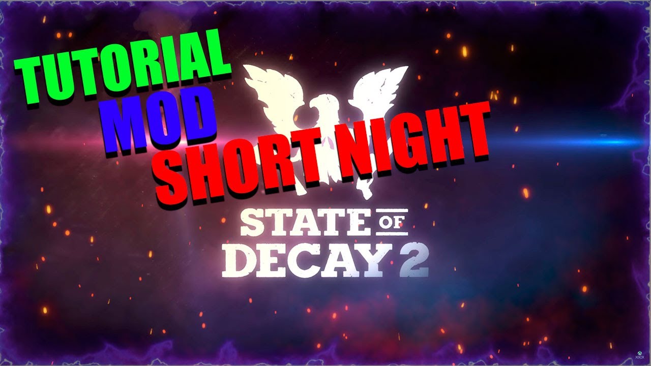 COMO ADICIONAR O MOD SHORT NIGHT NO PC - STATE OF DECAY 2 - YouTube