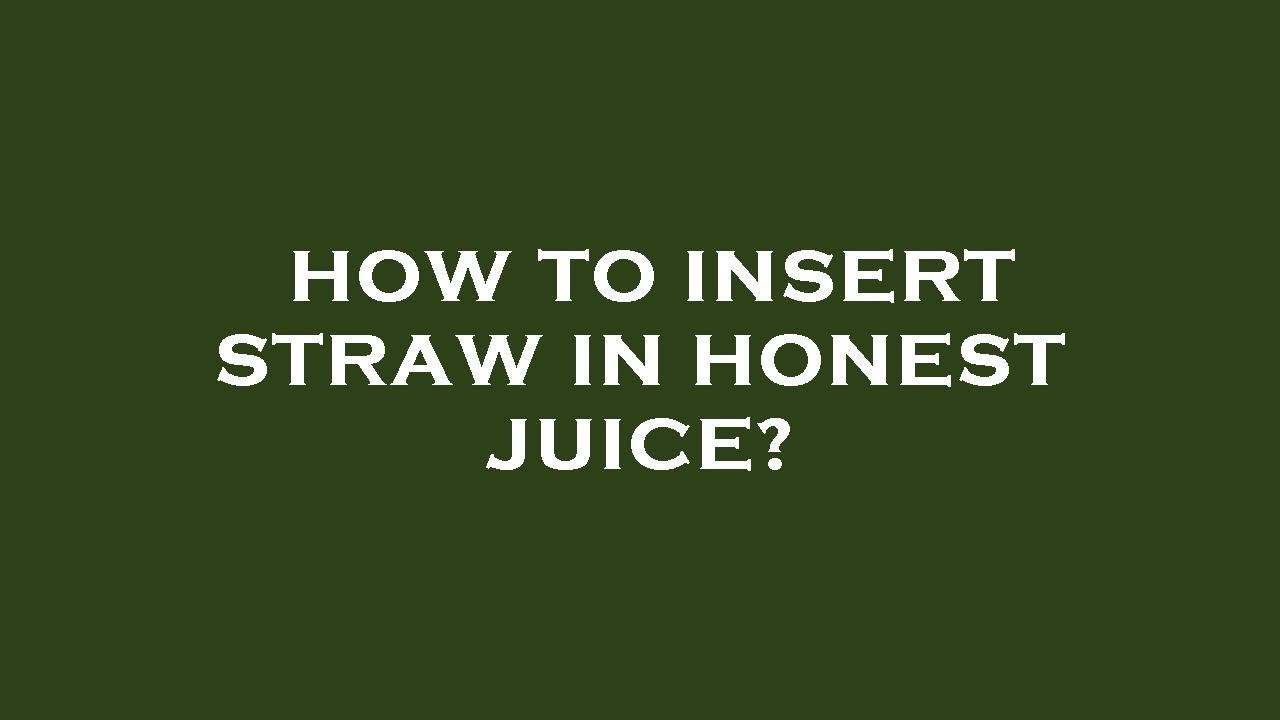 How to insert straw in honest juice? - YouTube