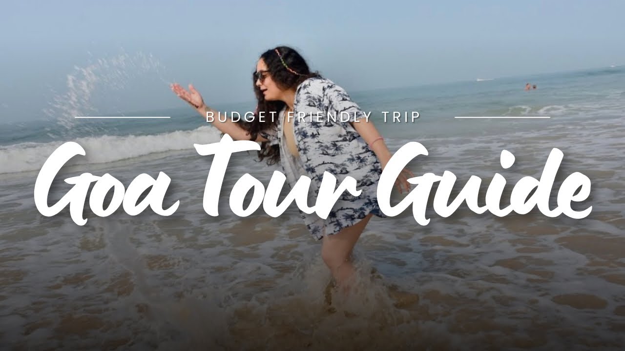 Goa on a Budget Ultimate Travel Guide | Top Places to Visit in 2024 ...