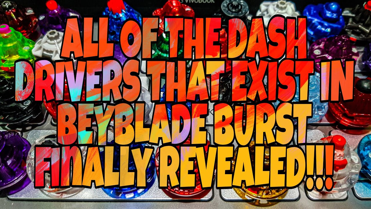 All Of The Dash Drivers That Exist In Beyblade Burst (Finally Revealed ...