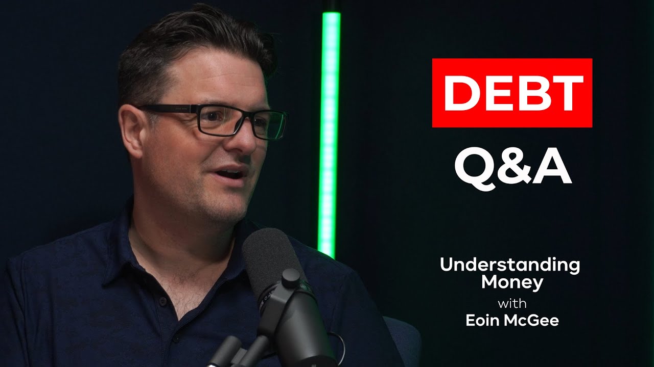 Understanding Money with Eoin McGee | Episode 5 Debt Q&A - YouTube