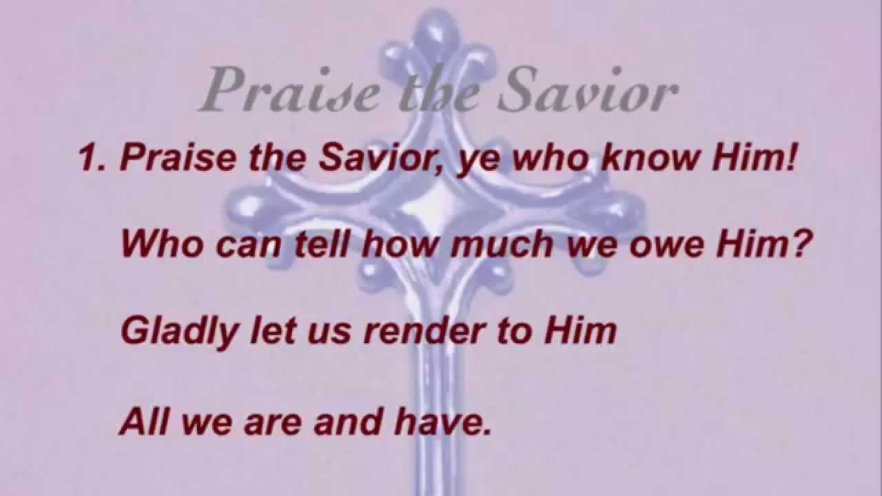 Praise the Savior (Presbyterian Hymnal #75) - YouTube