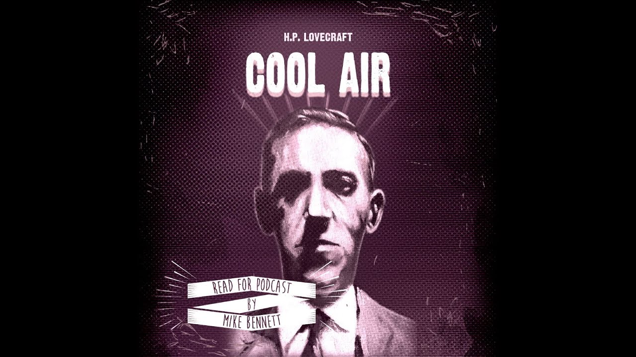 Cool Air by H.P. Lovecraft. Read by Mike Bennett - YouTube