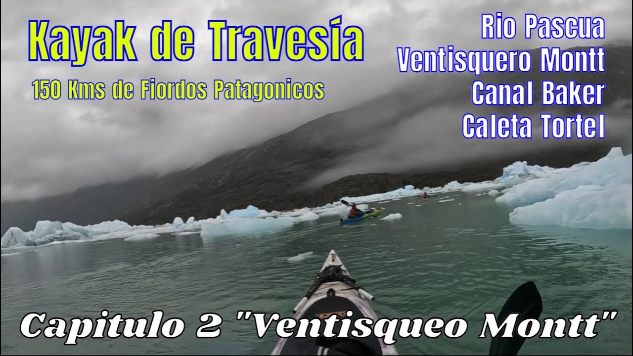 Kayak de Travesía, rio Pascua, Glaciar Montt, Canal Baker, Caleta ...