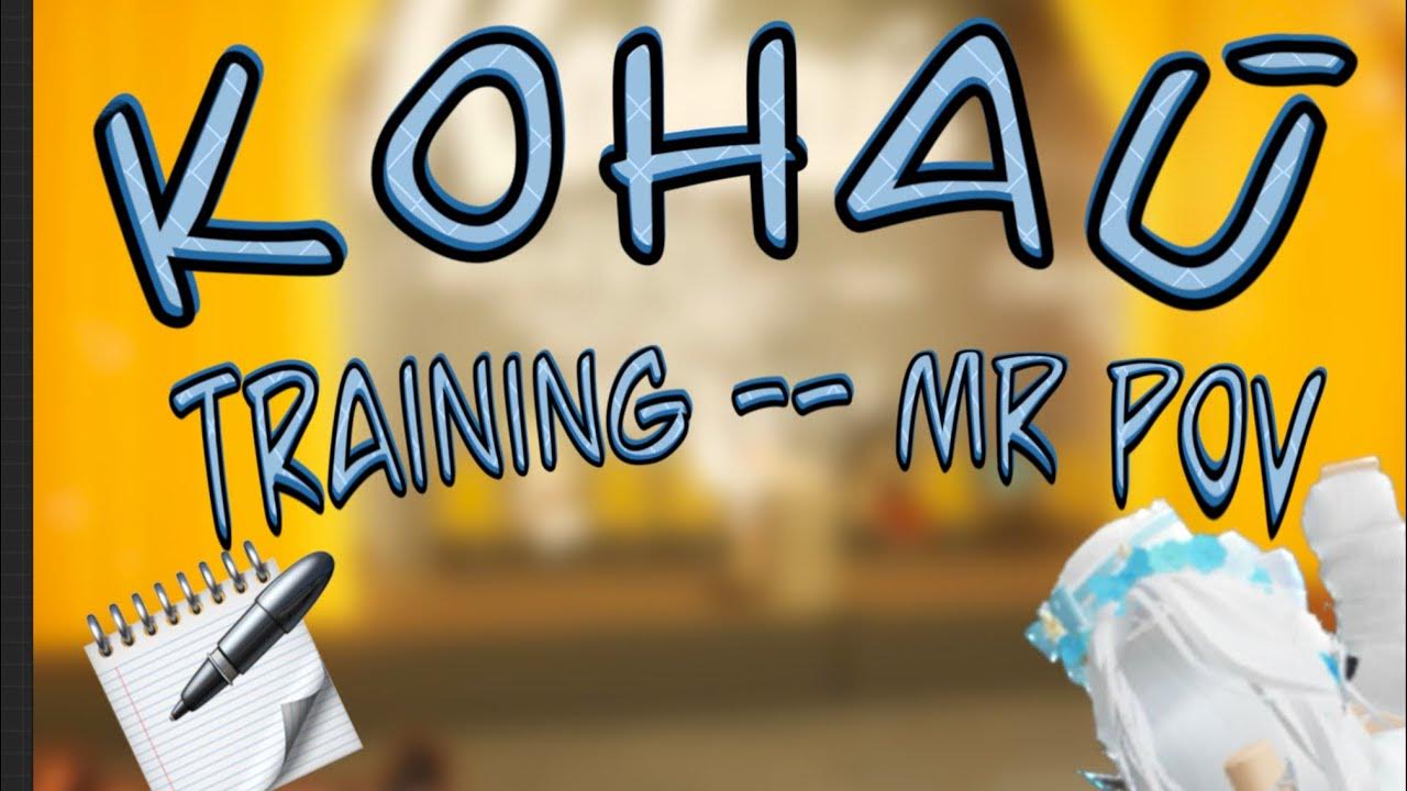 Kohau | Training - MR POV - YouTube