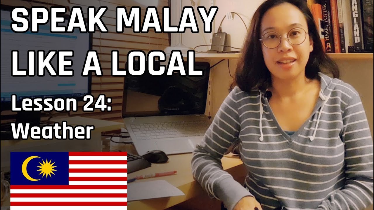 Speak Malay Like a Local - Lesson 24 : Weather - YouTube