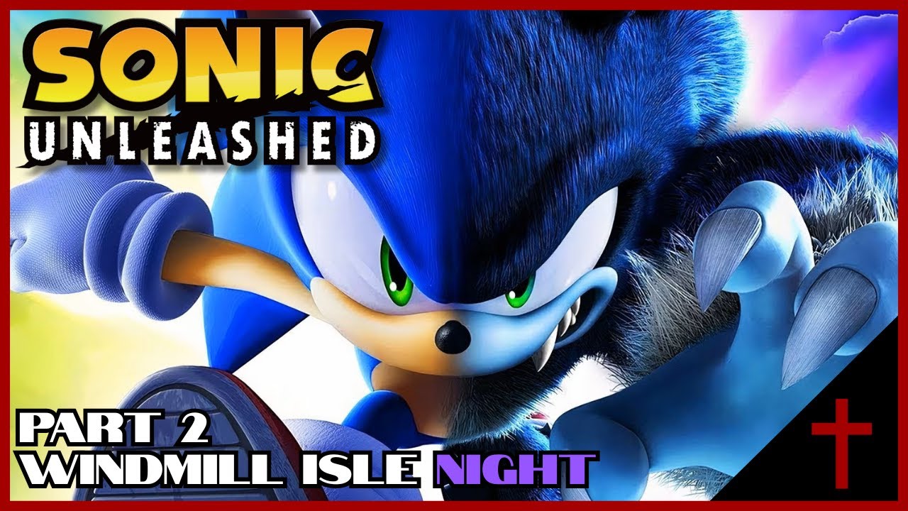 Sonic Unleashed PC - Part 2: Windmill Isle (Night) + Tornado Defense ...