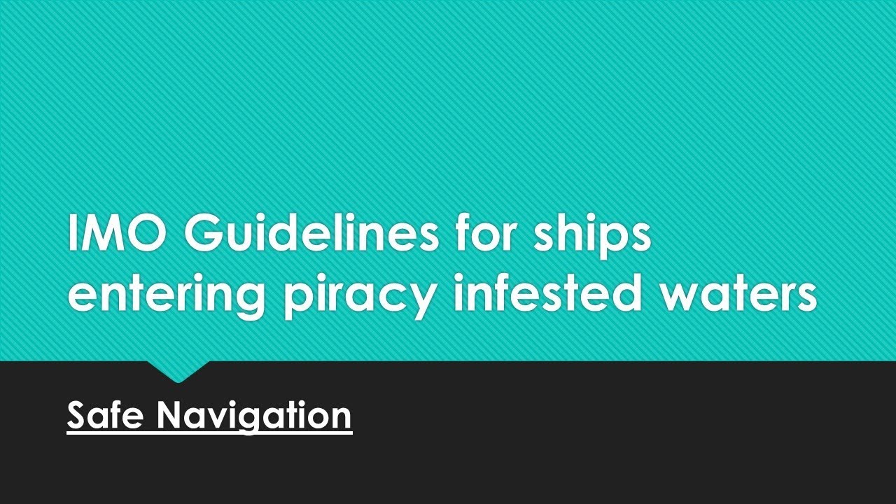IMO guidelines for ships entering piracy infested waters - YouTube