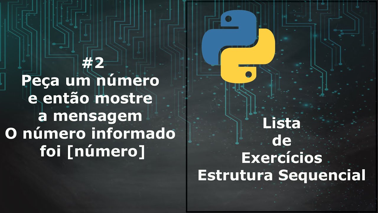 Python - Exercícios (Estrutura Sequencial) - Peça um número ao usuário ...