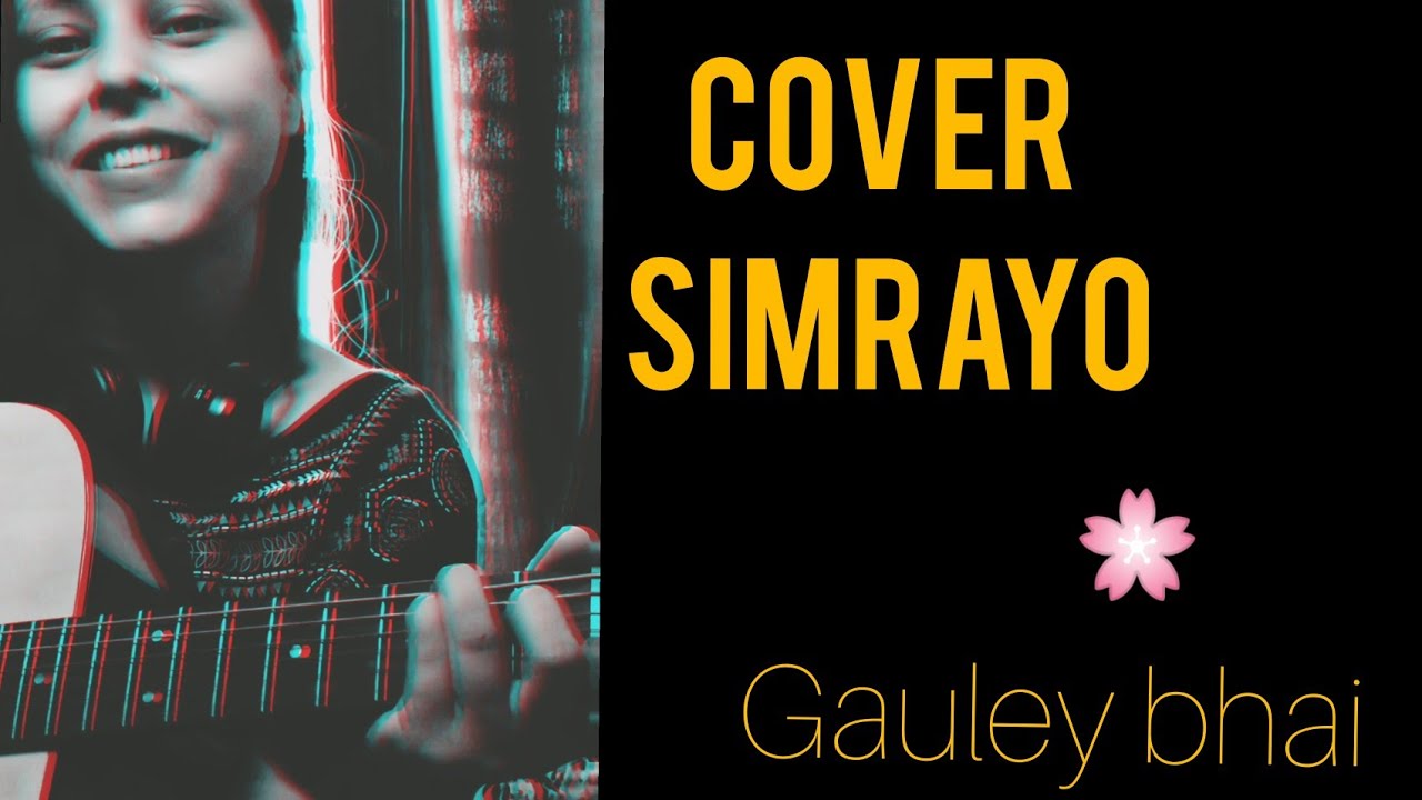 Simrayo Gauley Bhai |nepali song cover by urmi arya |nepali song lovers ...