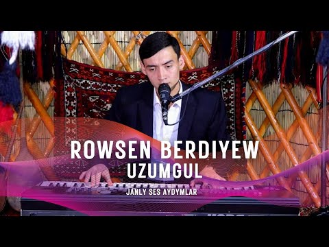 ROWSEN BERDIYEW - UZUMGUL |TAZE TURKMEN HALK AYDYMLARY 2022 | JANLY SES | NEW VIDEO | JANLY SESIM