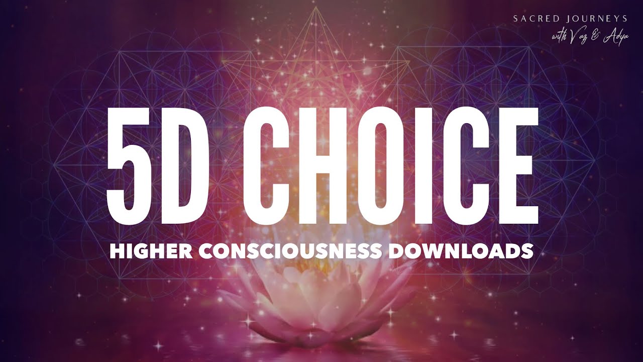 5D Choice & Higher Consciousness Downloads - Guided Meditaiton - YouTube