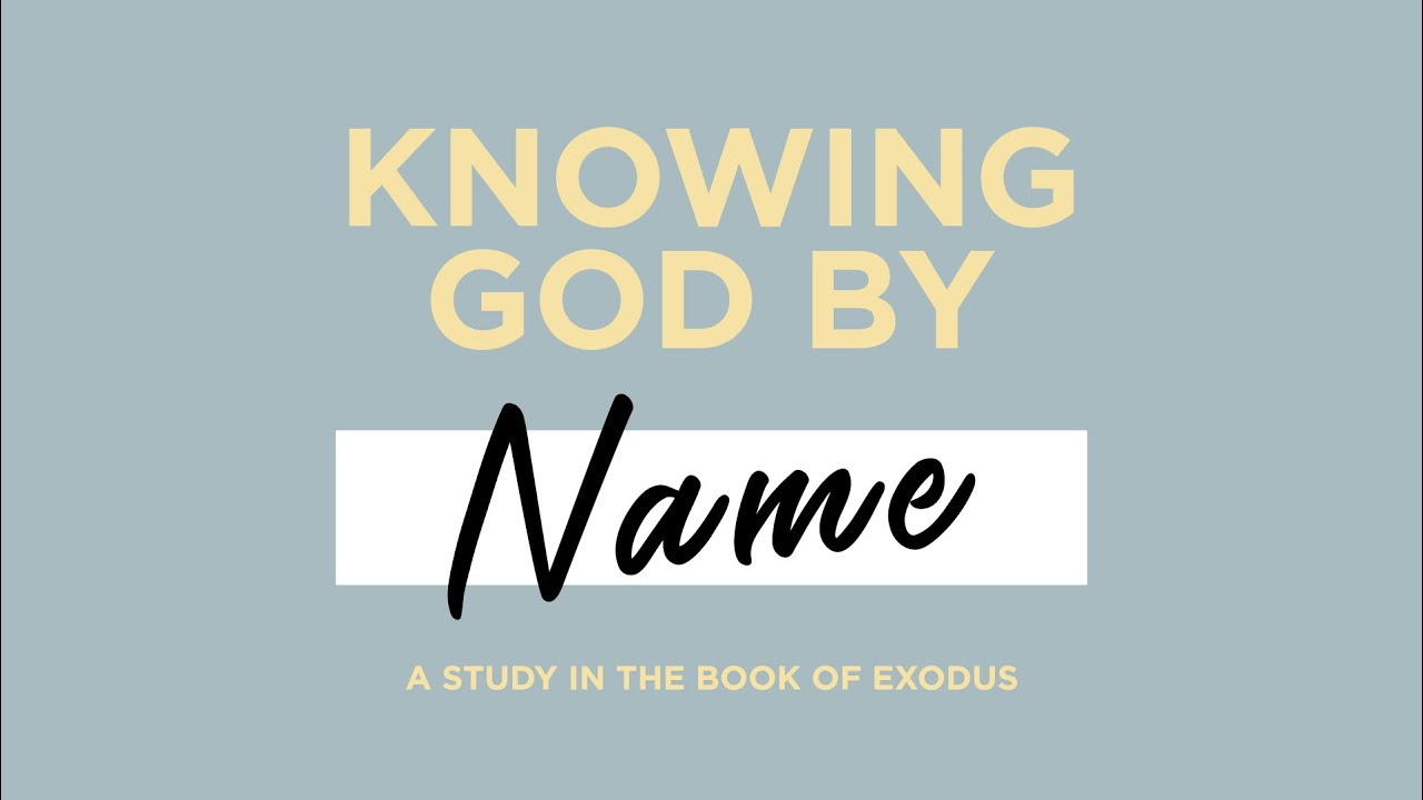 July 4, Knowing God By Name - Part 1 "Who is He & What is He Like ...