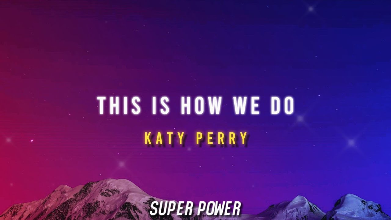 Katy Perry - This Is How We Do (Lyrics) - YouTube