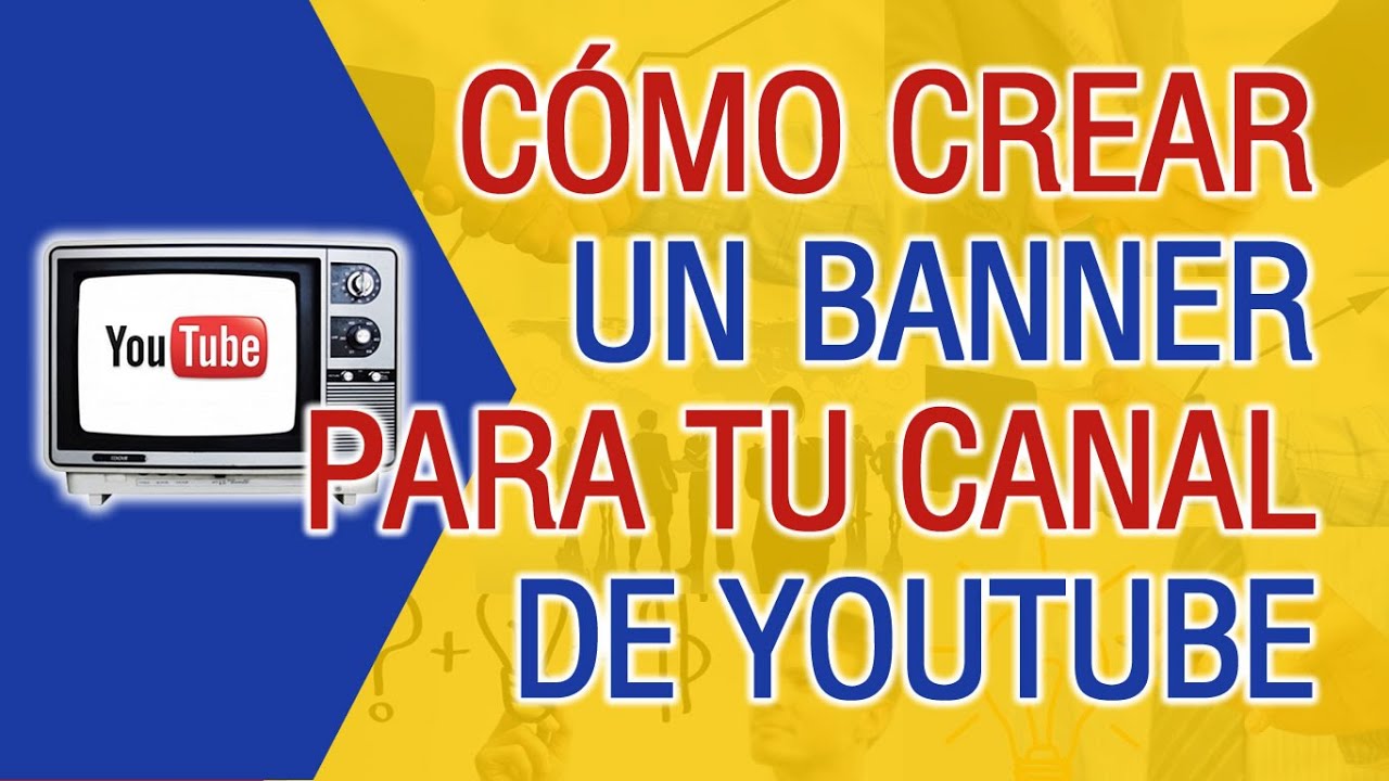 Como Hacer un Banner Para Youtube Sin Programas - YouTube