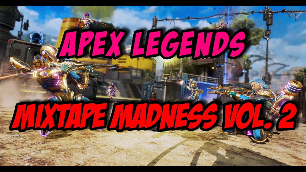 APEX LEGENDS MIXTAPE MADNESS VOL 2 - YouTube