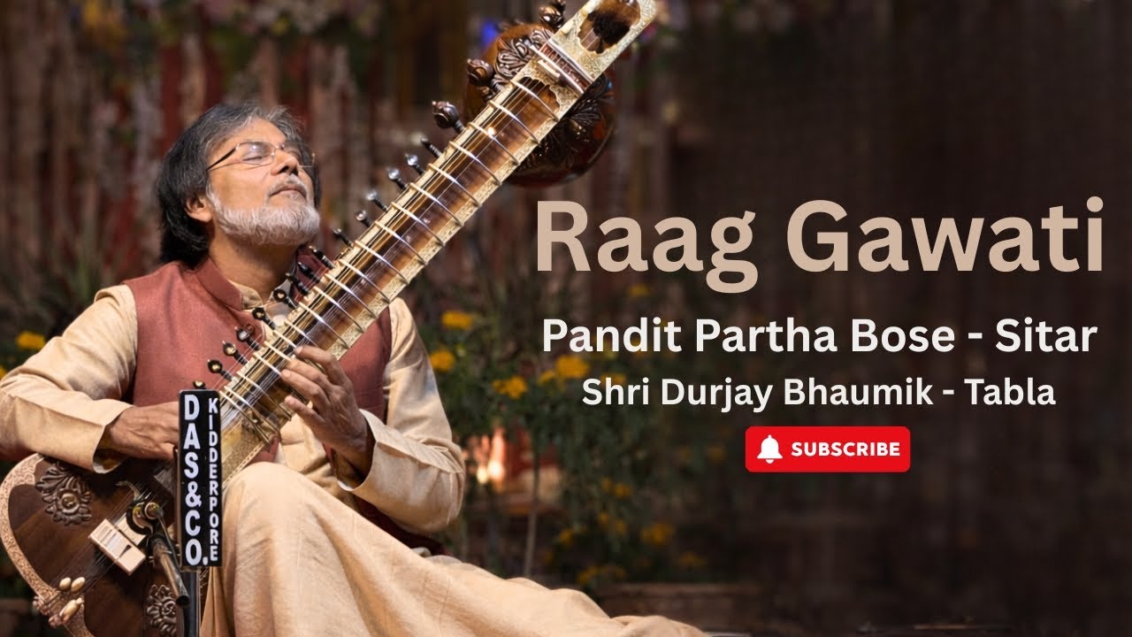 Raag Gawati | Pandit Partha Bose - Sitar | Shri Durjay Bhaumik - Tabla ...
