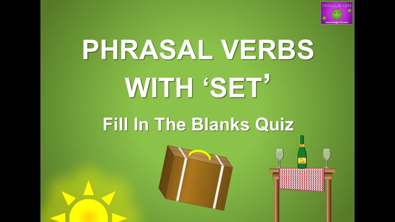 Phrasal Verbs with 'Set': Fill in the Blanks Quiz #1 - YouTube