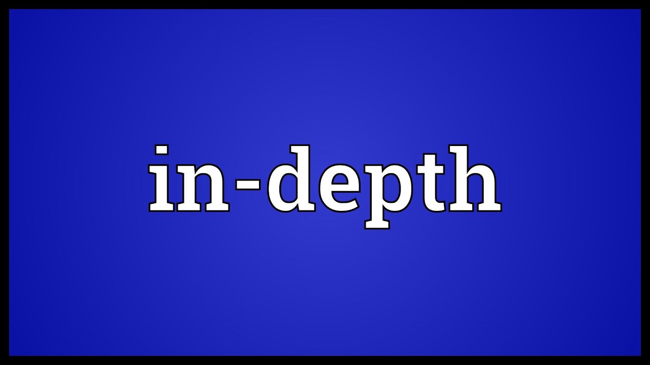 In depth Meaning YouTube in-depth-meaning-youtube