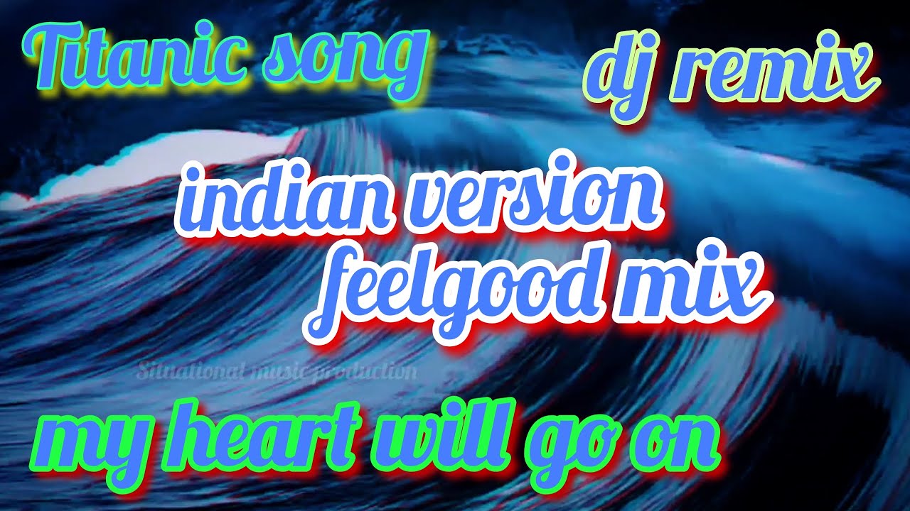 indian version Titanic song dj mix||my heart will go on indian version ...