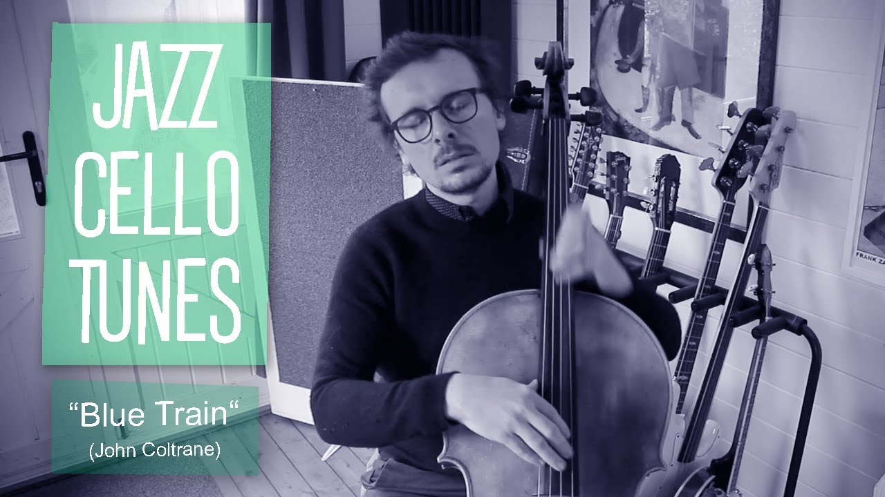 JAZZ CELLO TUNES: Blue Train - YouTube