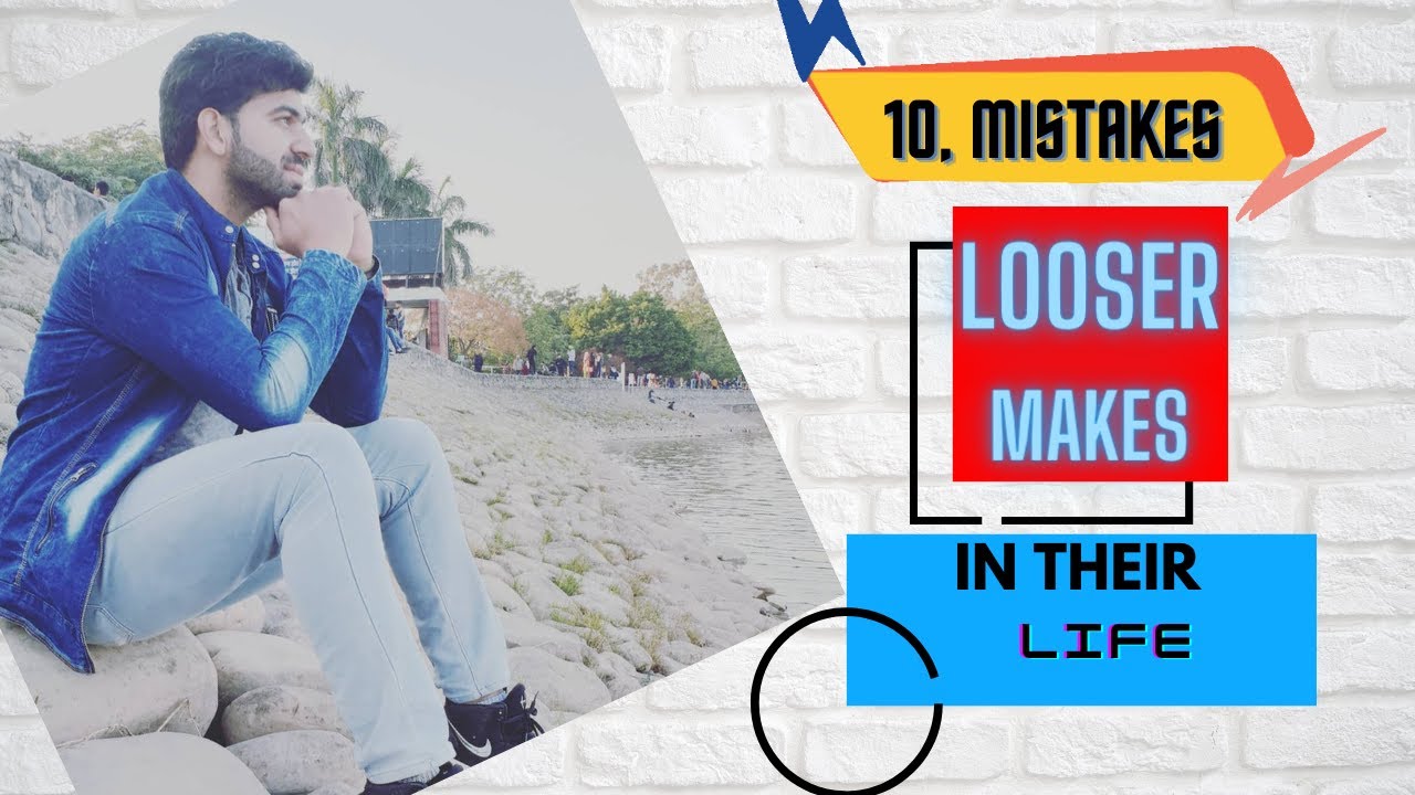 10 mistakes looser makes in life | difference between looser and wiener ...