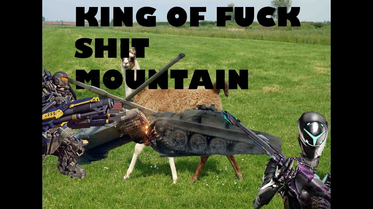 KING OF FUCK SHIT MOUNTAIN - YouTube