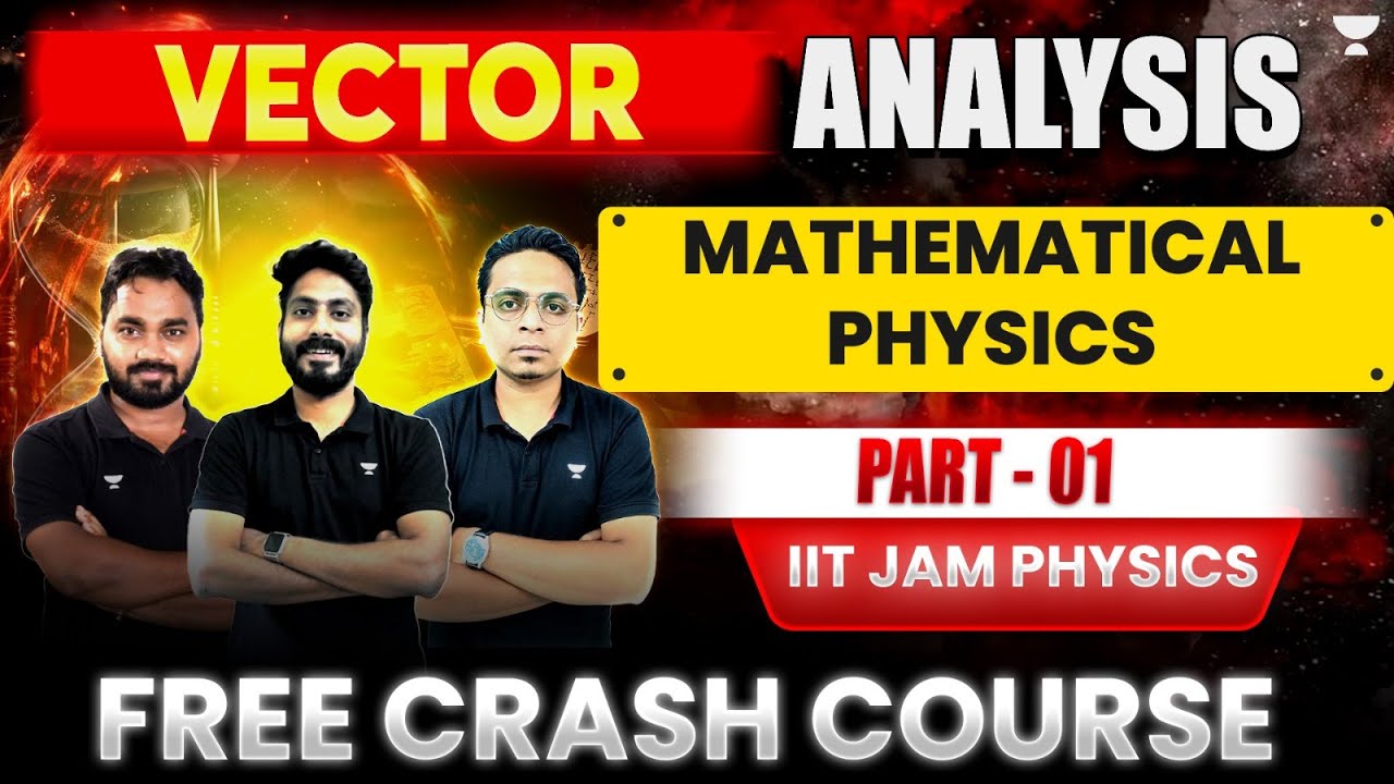 Vector Analysis | Mathematical Physics #1 | IIT JAM Physics Free Crash ...