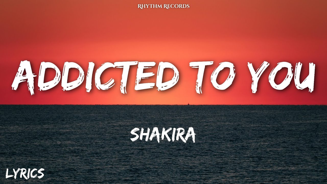 Shakira - Addicted to You (Lyrics) #shakira #7clouds #addictedtoyou ...