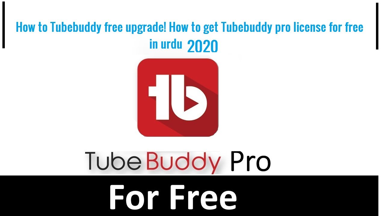 How to Tubebuddy free upgrade! How to get Tubebuddy pro license for free in urdu 2020 - YouTube
